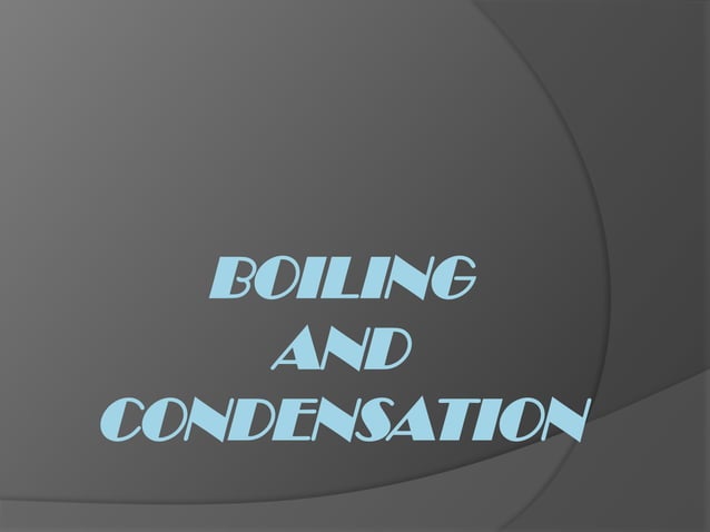Boiling_and_Condensation, Energy Heat, Heat Transfer.pptx