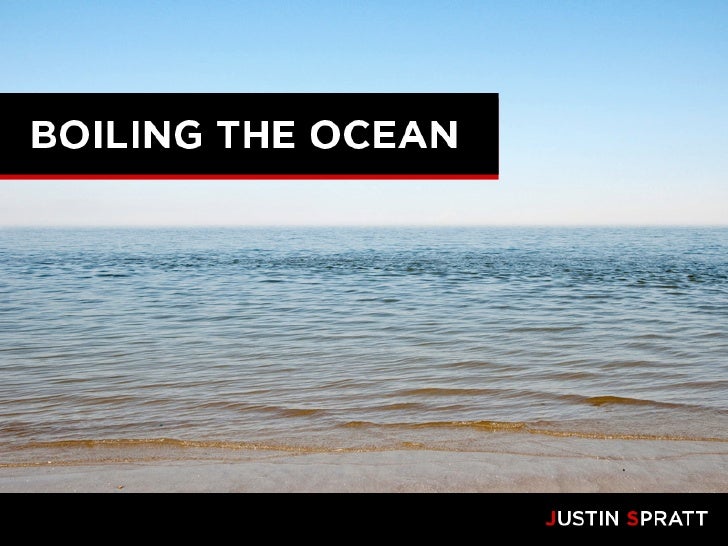 Boiling The Ocean