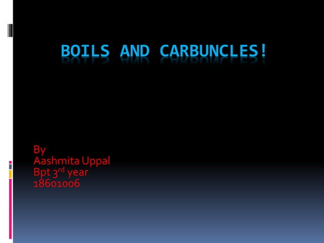Boils and carbuncles powerpoint | PPTX