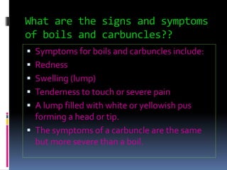 Boils and carbuncles powerpoint | PPTX