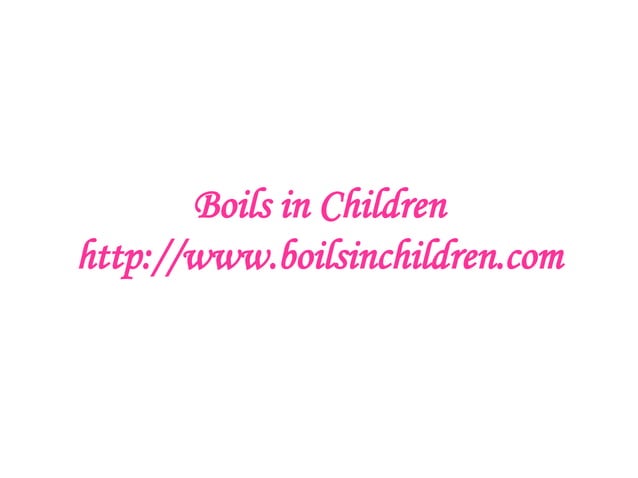 Boils in children | PPTX | Infectious Diseases | Diseases and Conditions