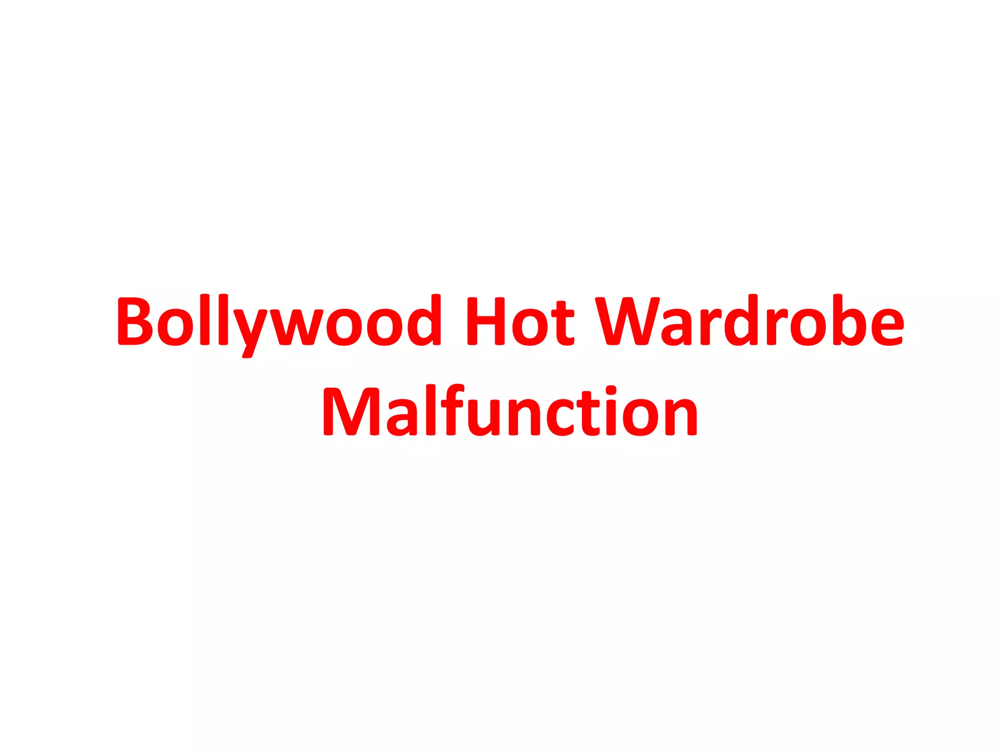 Bollywood Hot Wardrobe Malfunction | PPTX