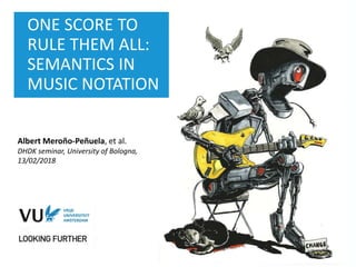 One Score To Rule Them All: Semantics in Music Notation | PPT