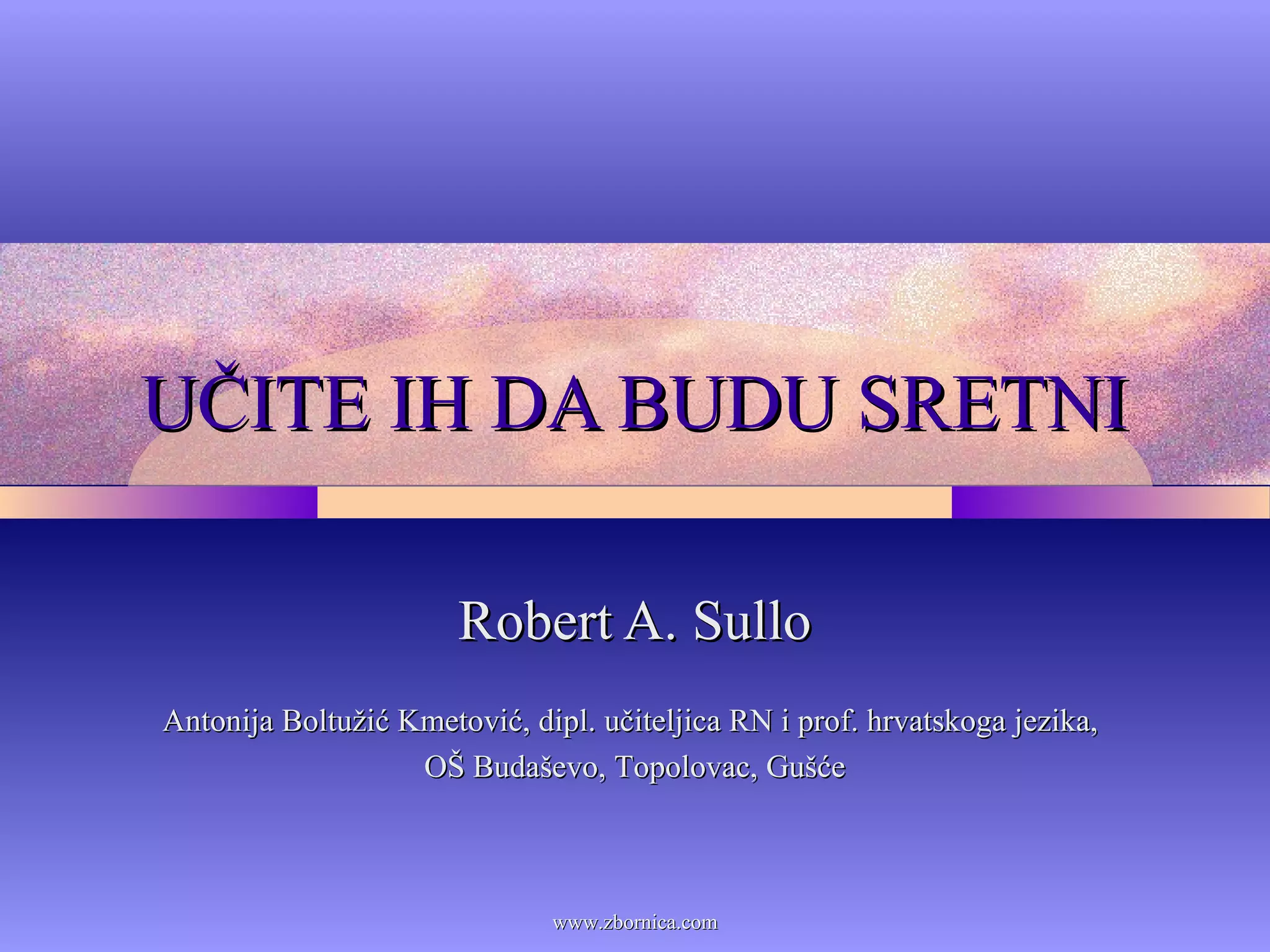 Robert A. Sullo: Učite ih da budu sretni | PPS