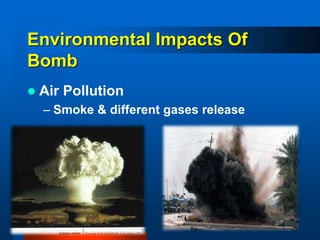 Environmental Impacts Of Bomb | PPTX
