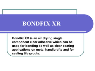 Bondfix xr | PPT