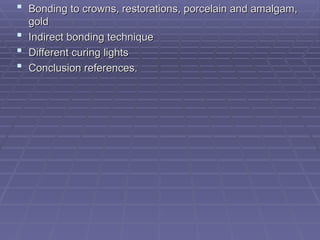 BONDING AND BANDING IN THE ORTHODONTICSS | PPT