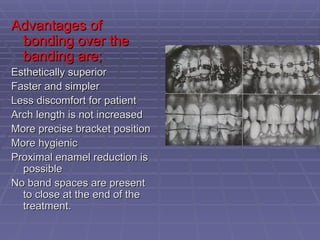 BONDING AND BANDING IN THE ORTHODONTICSS | PPT