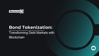 Bond Tokenization Transforming Debt Markets with Blockchain.pdf