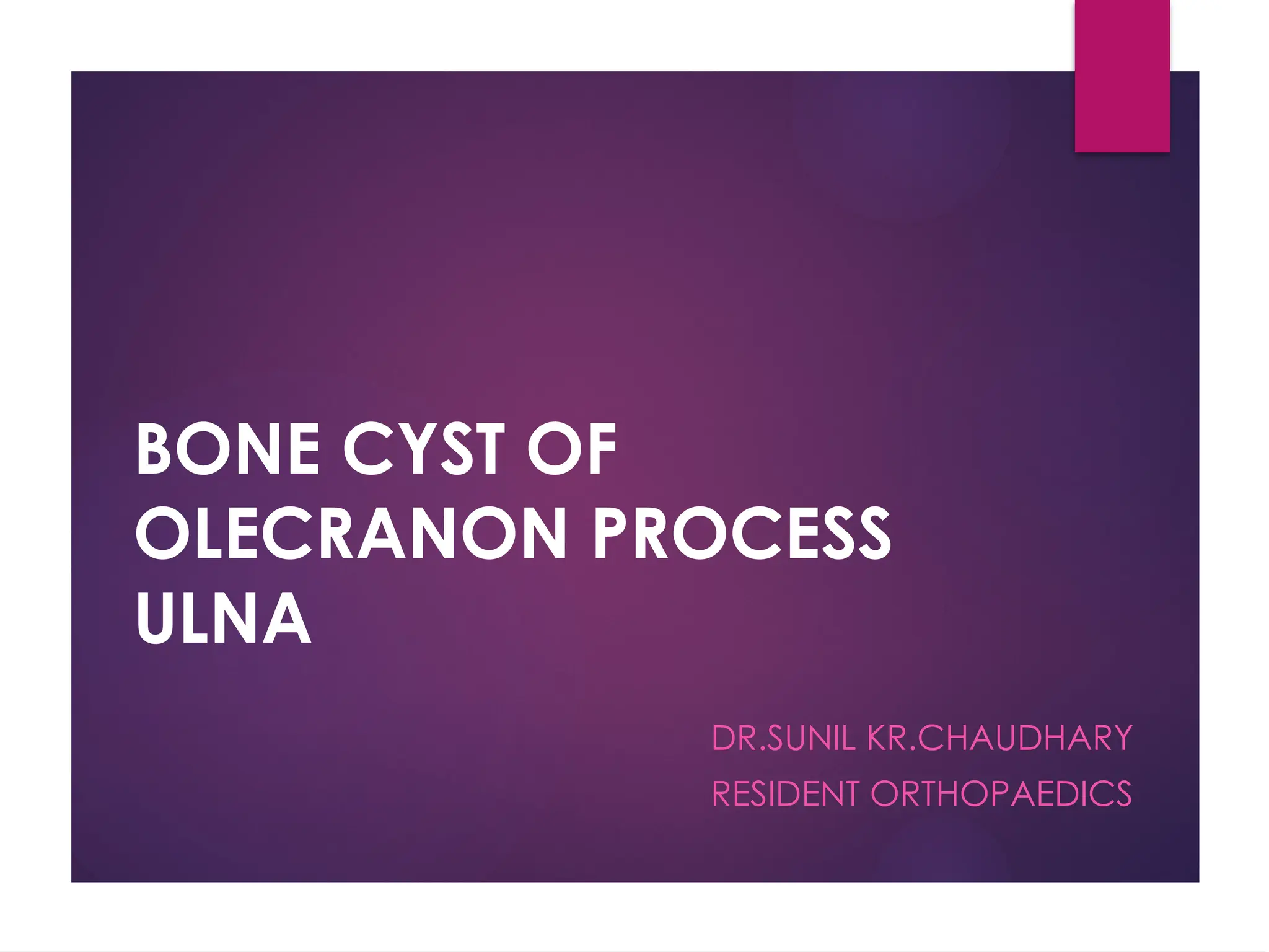 BONE CYST OF OLECRANON ULNA CASE PRESENTATION | PPT