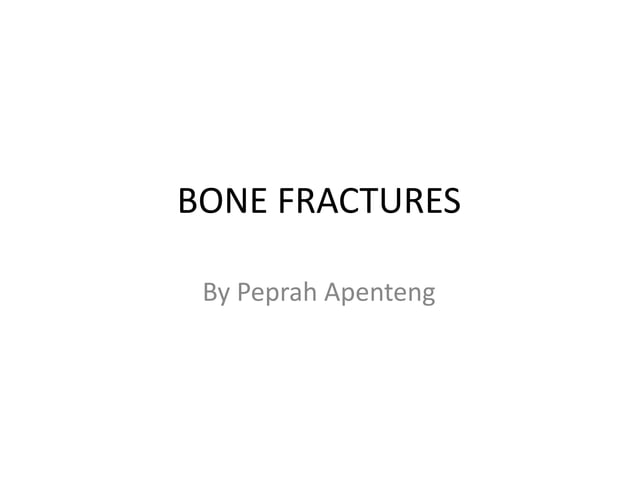 Bone fractures | PPTX | Death, Injury, or Military Conflict | Sensitive ...