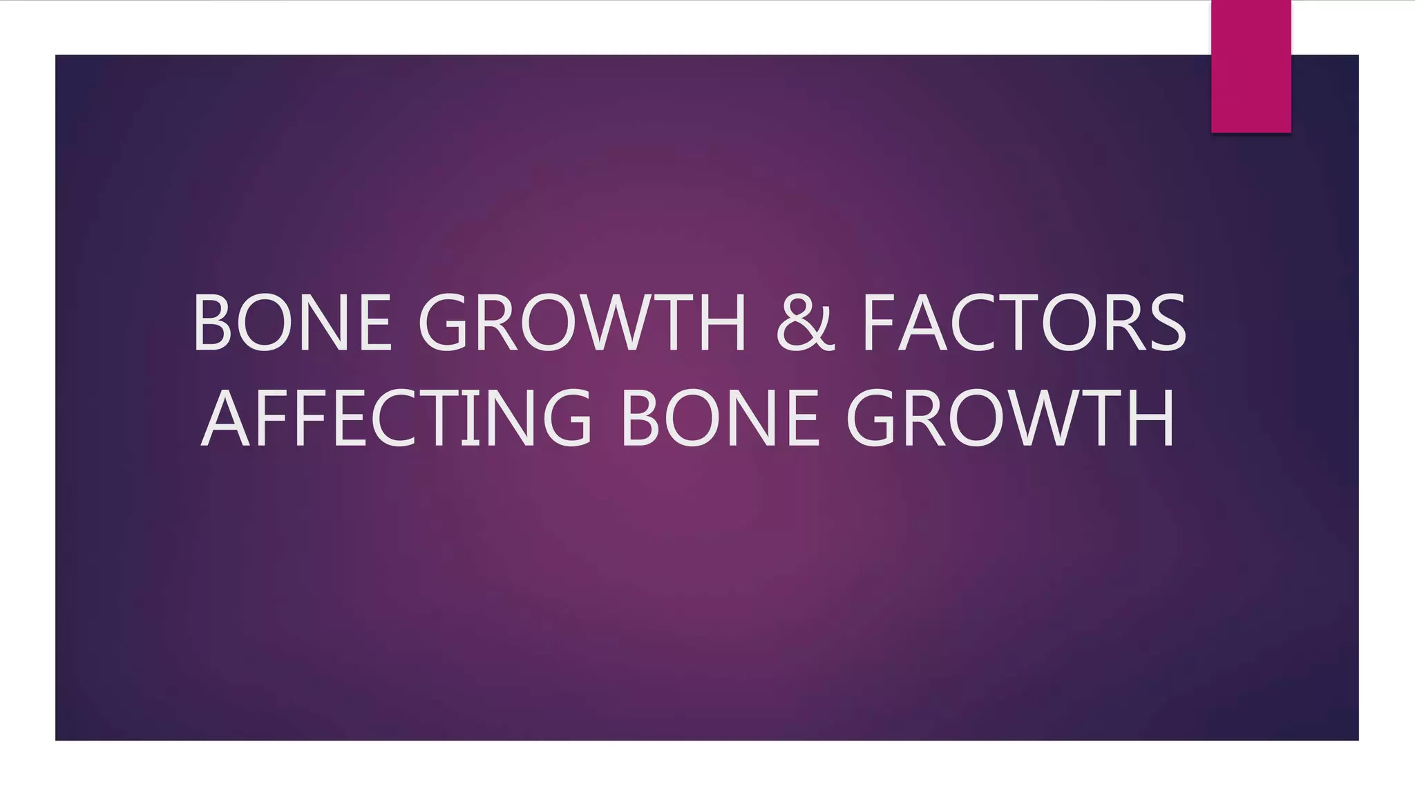 Bone growth & factors affecting bone growth | PPTX