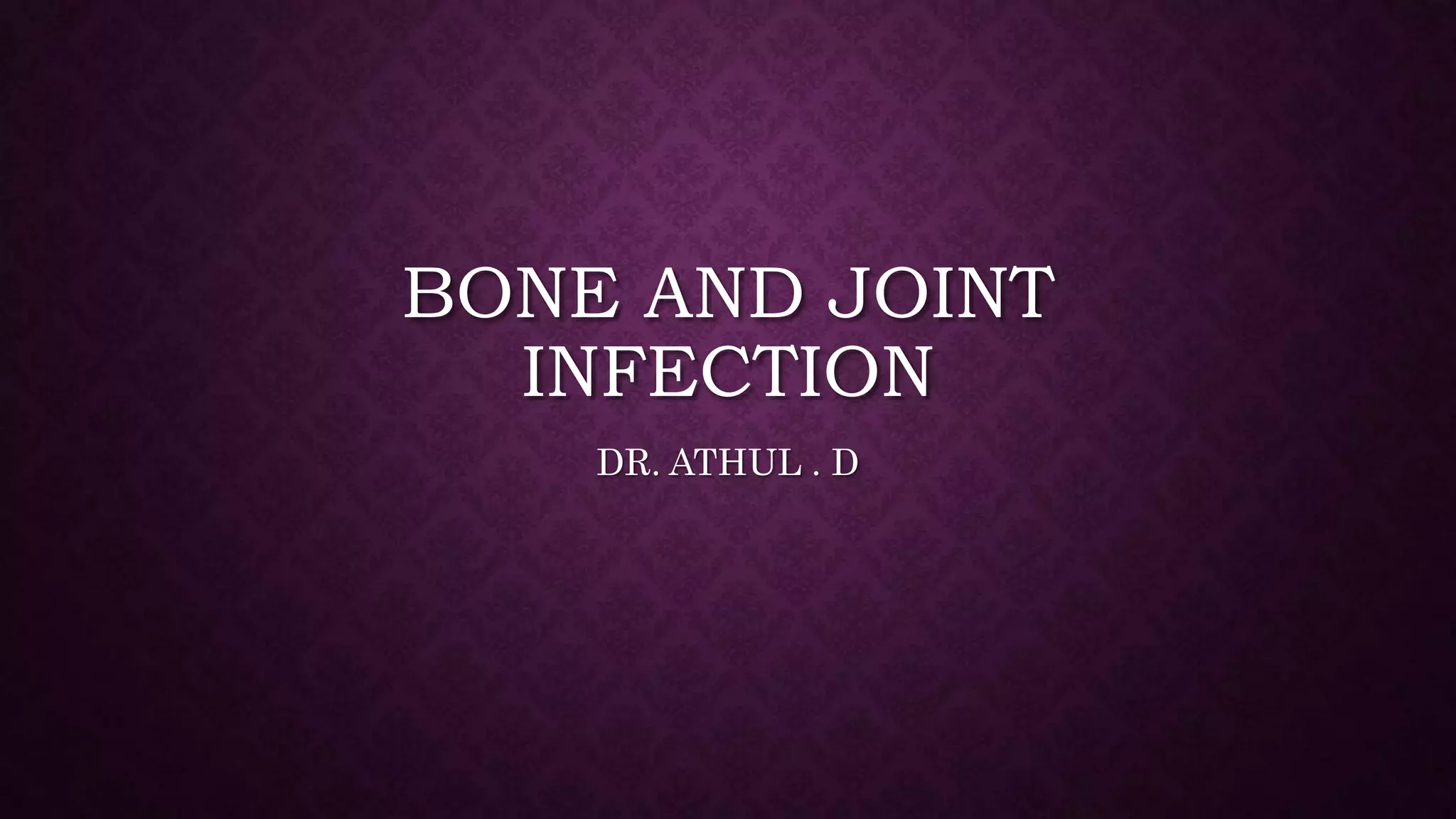 Bone, joint and spinal infection | PPTX