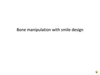 Bone manipulation with smile design #6 | PPTX | Dental Health ...