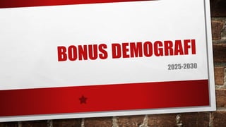 Bonus Demografi Indonesia 2025-2030.pptx
