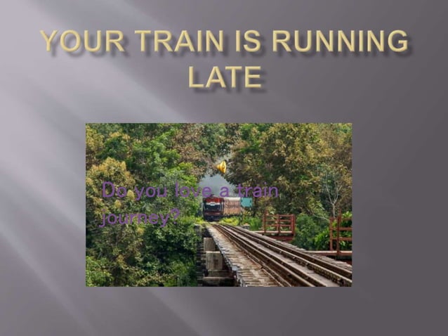Your Train is Running Late (Trailer) | PPTX