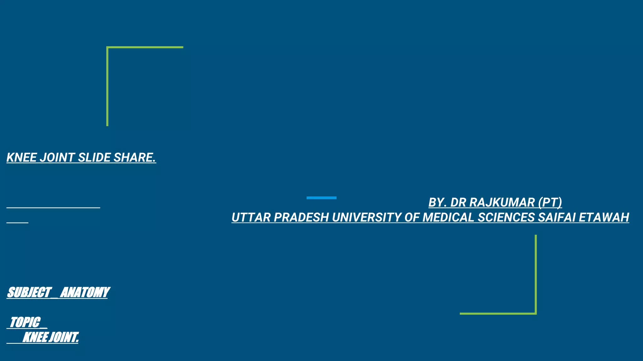 KNEE joint slide share | PPTX