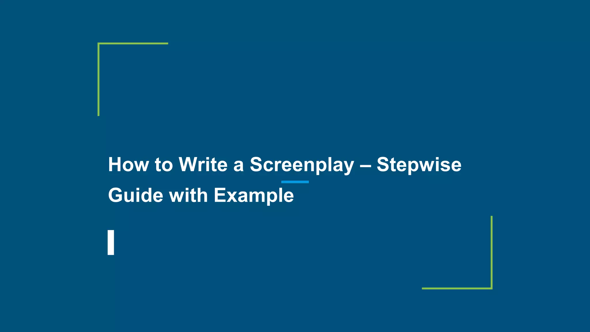 How to Write a Screenplay – Stepwise Guide with Example | PPTX