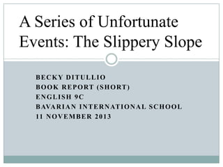 Book report 9c_26november13_the_slippery_slope_ditullio | PPTX ...