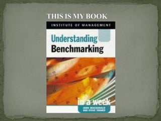 UNDERSTANDING BENCHMARKING IN A WEEK | PPT