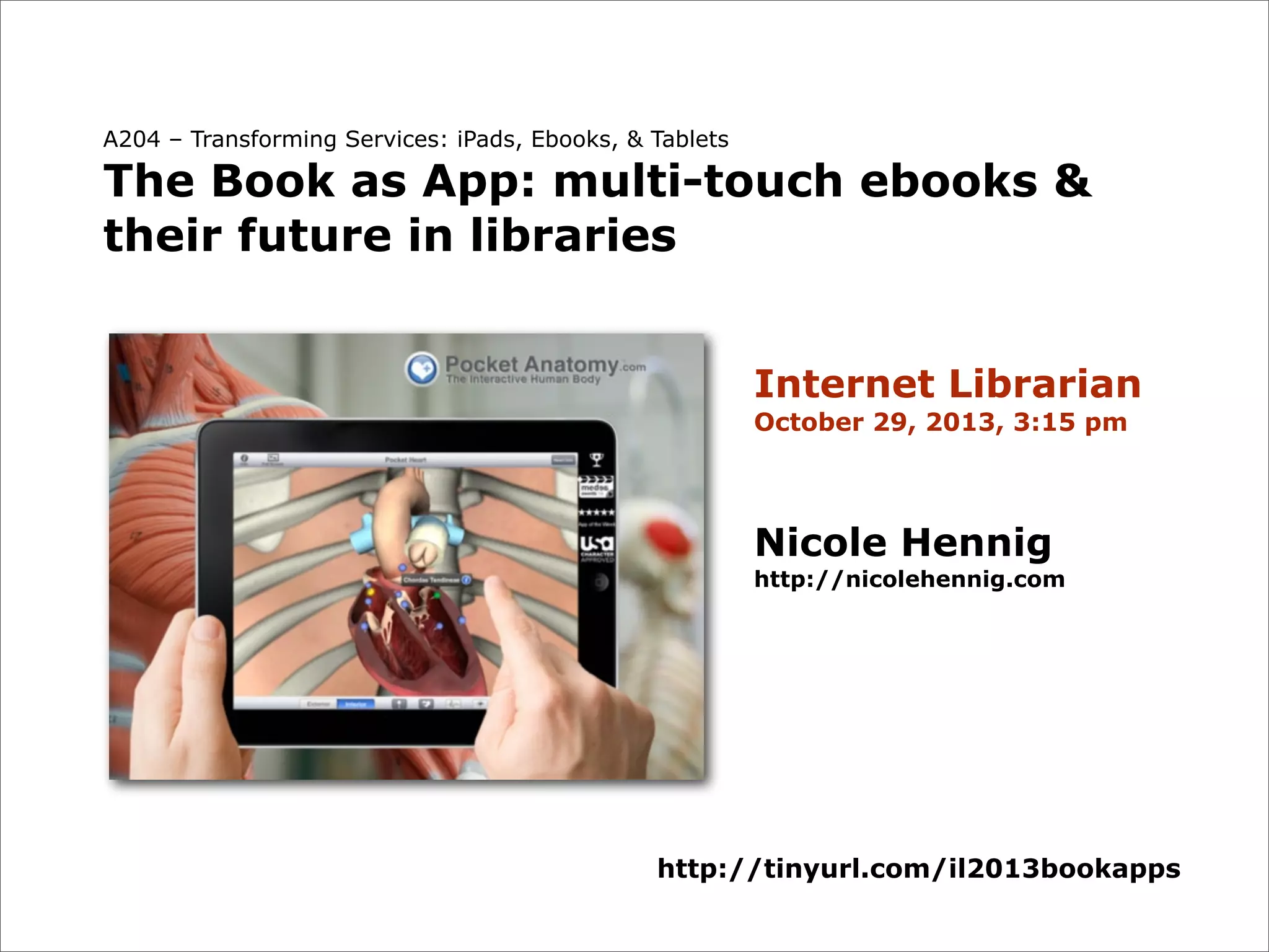 The Book as App: Multi-Touch Ebooks and Their Future in Libraries | PPT