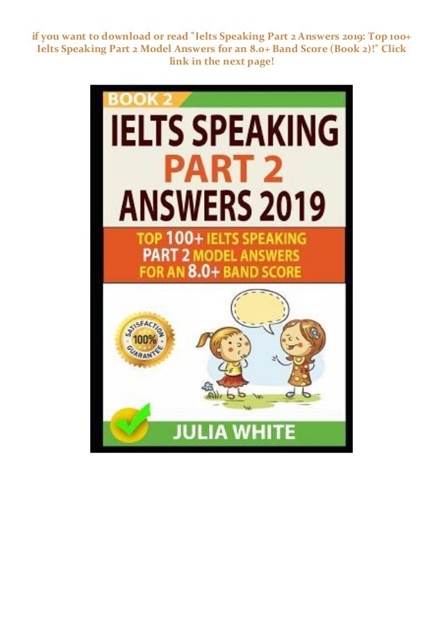 (Books) Ielts Speaking Part 2 Answers 2019: Top 100+ Ielts Speaking ... (Books) Ielts Speaking Part 2 Answers 2019: Top 100+ Ielts Speaking ...