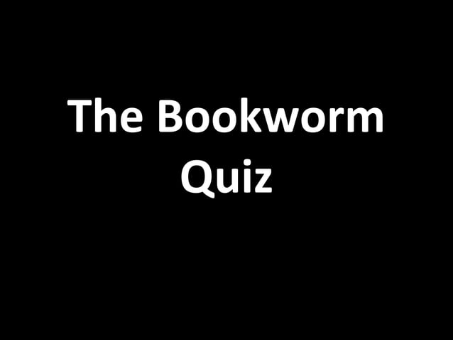 Bookworm Quiz 2014- finals | PPT