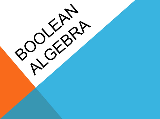 Boolean algebra | PPT | Programming Languages | Computing