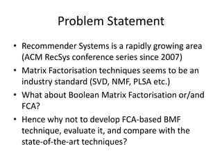 Boolean matrix factorisation for collaborative filtering | PPT