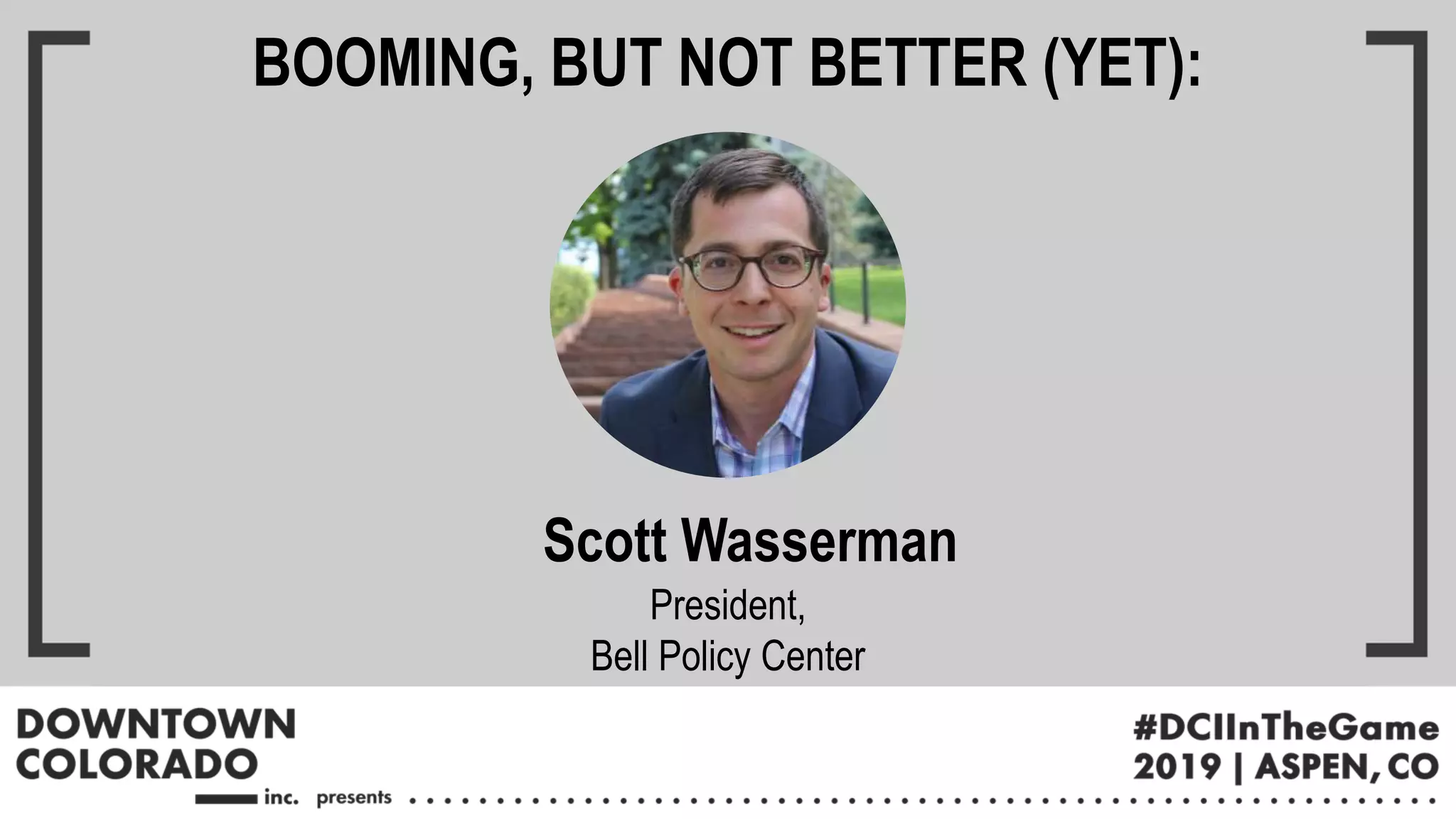 Booming, but Not Better (Yet) | Scott Wasserman | PPT