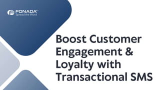Boost Customer Engagement & Loyalty with Transactional SMS | PPT