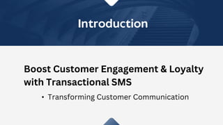 Boost Customer Engagement & Loyalty with Transactional SMS | PPT