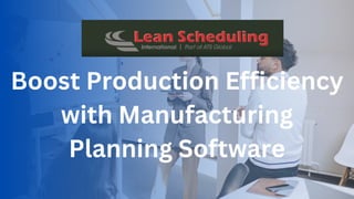 Boost Production Efficiency with Manufacturing Planning Software.pdf ...
