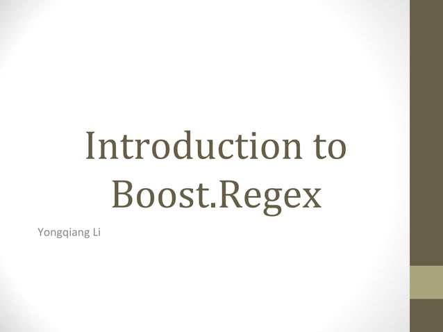 Introduction to Boost regex | PPT | Programming Languages | Computing