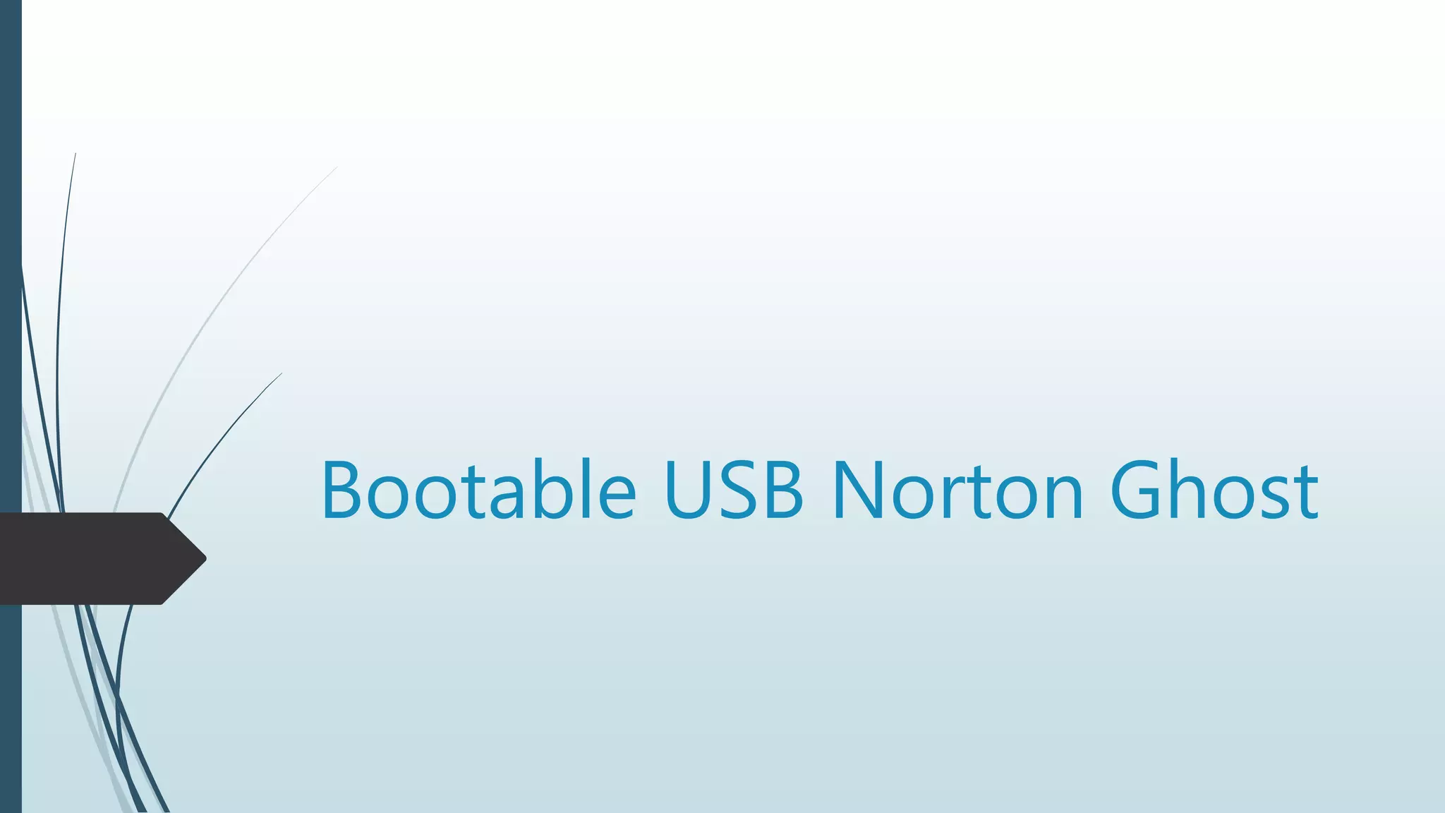 Bootable usb norton ghost by Hammad khokhar | PPTX