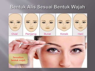 Mempercantik Wajah dengan Penataan Alis | PPTX