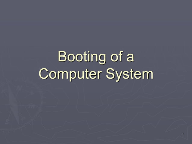 Booting how boot to the system and details | PPT