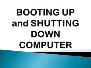 Booting Up And Shutting Down Computer | PPT
