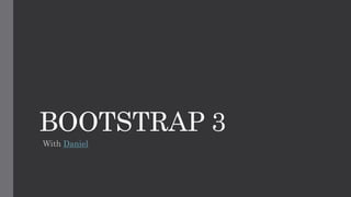 Bootstrap 3 with Daniel | PPTX