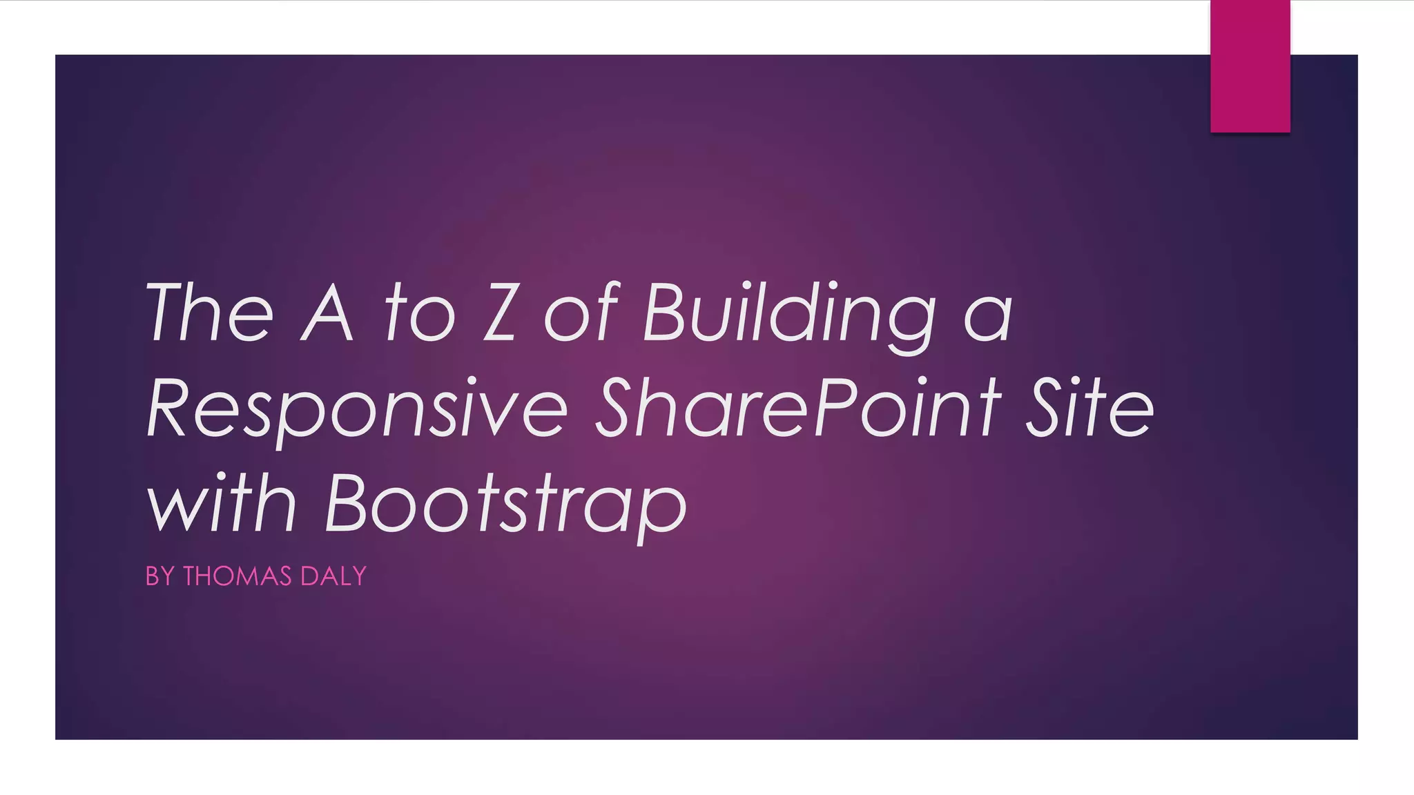 The A to Z of Building a Responsive SharePoint Site with Bootstrap | PPTX