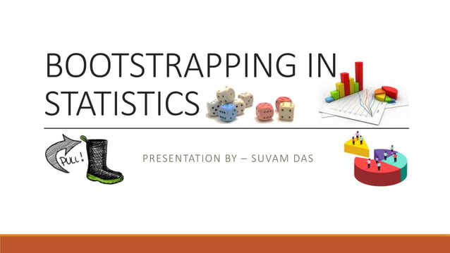 BOOTSTRAPPING IN STATISTICS | PPTX | Technology & Computing