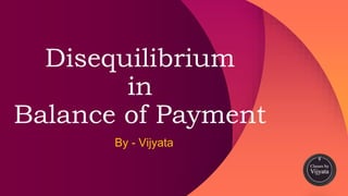 Disequilibrium in Balance of Payment | PPTX