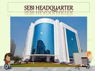 SEBI (Securities and Exchange Board of India) | PPTX