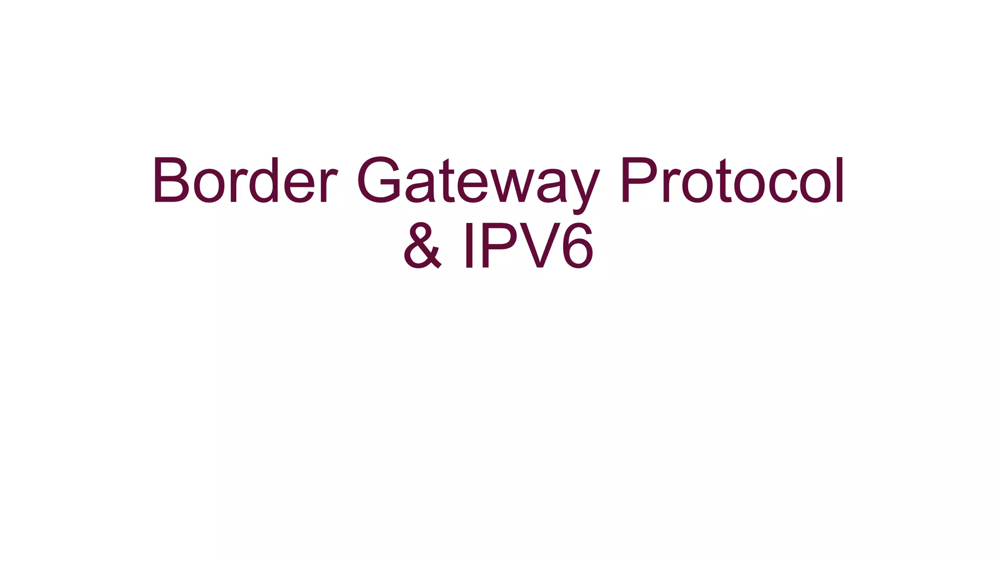 Border Gateway Protocol & IPV6.pptx