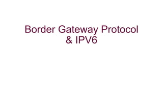Border Gateway Protocol & IPV6.pptx