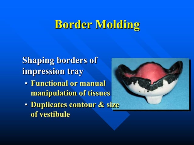 Border Molding.ppt | Dental Health | Diseases and Conditions