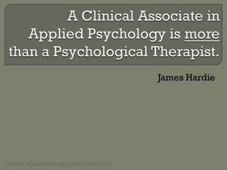 A Clinical Associate in Applied Psychology is more than a psychological ...