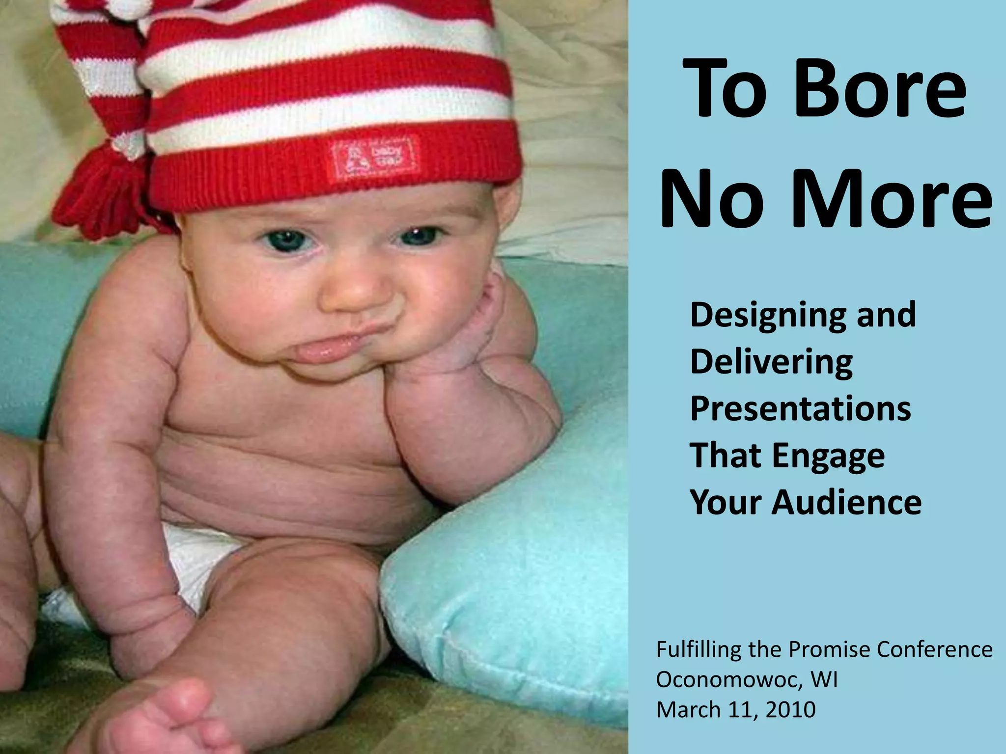 To Bore No More: Designing & Delivering Presentations That Engage Your ...