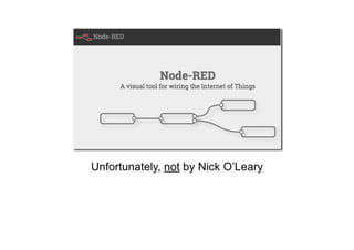 Wiring the Internet of Things with Node-RED, @IoTConf talk, September '14 | PPT