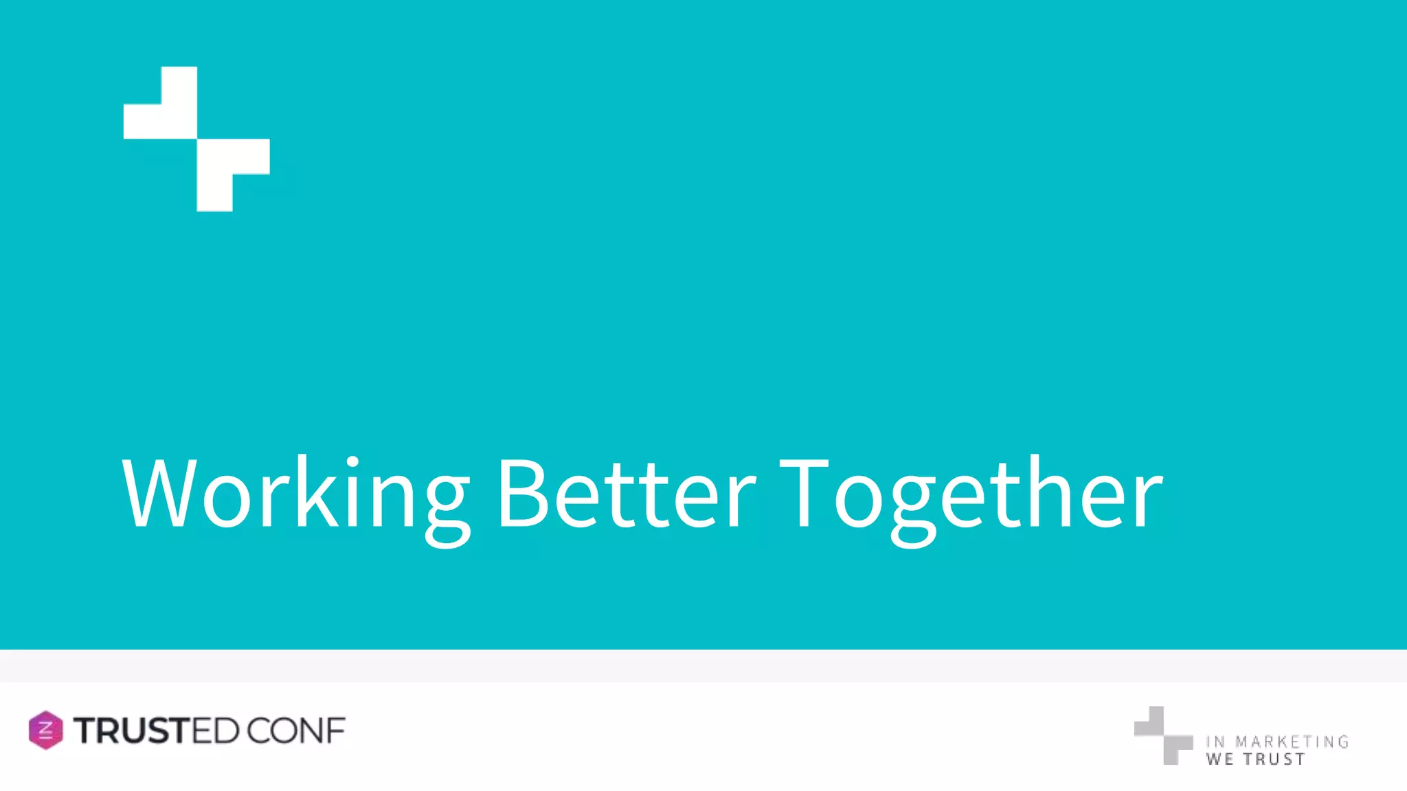 Working Better Together - Trusted Conf | PPTX